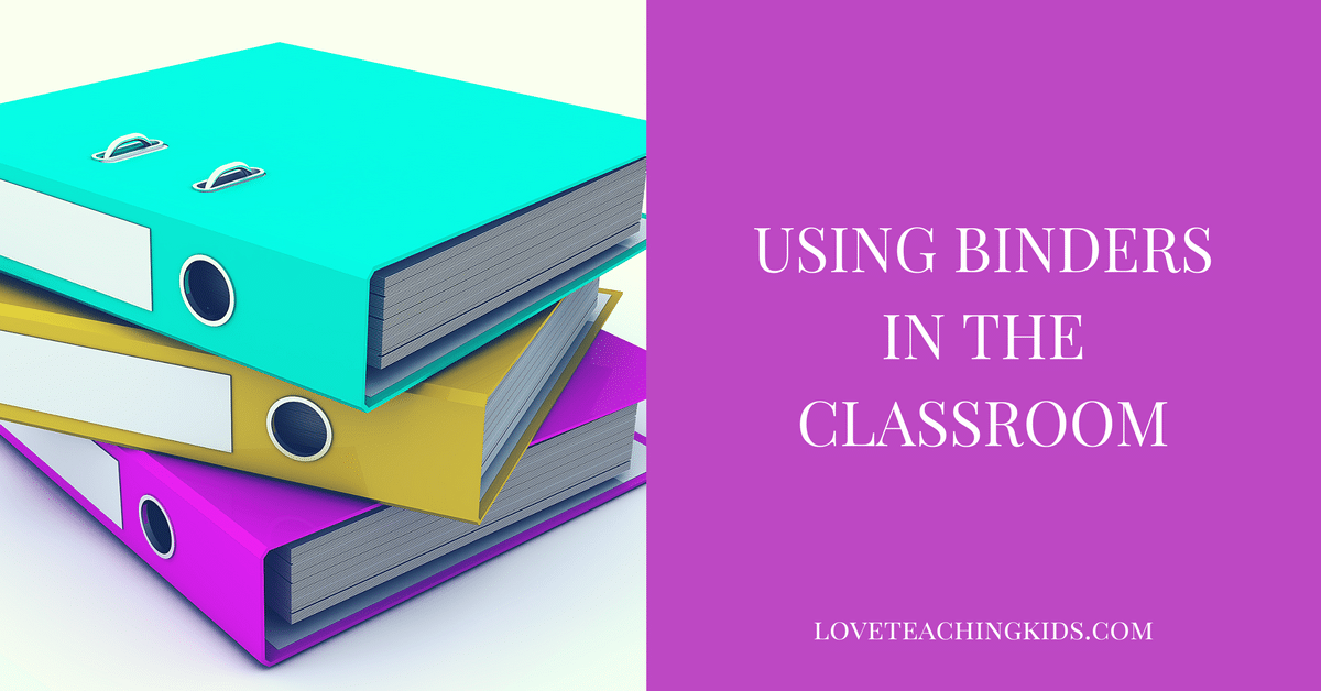 Fun Ways to Use Binders in the Classroom- Love Teaching Kids